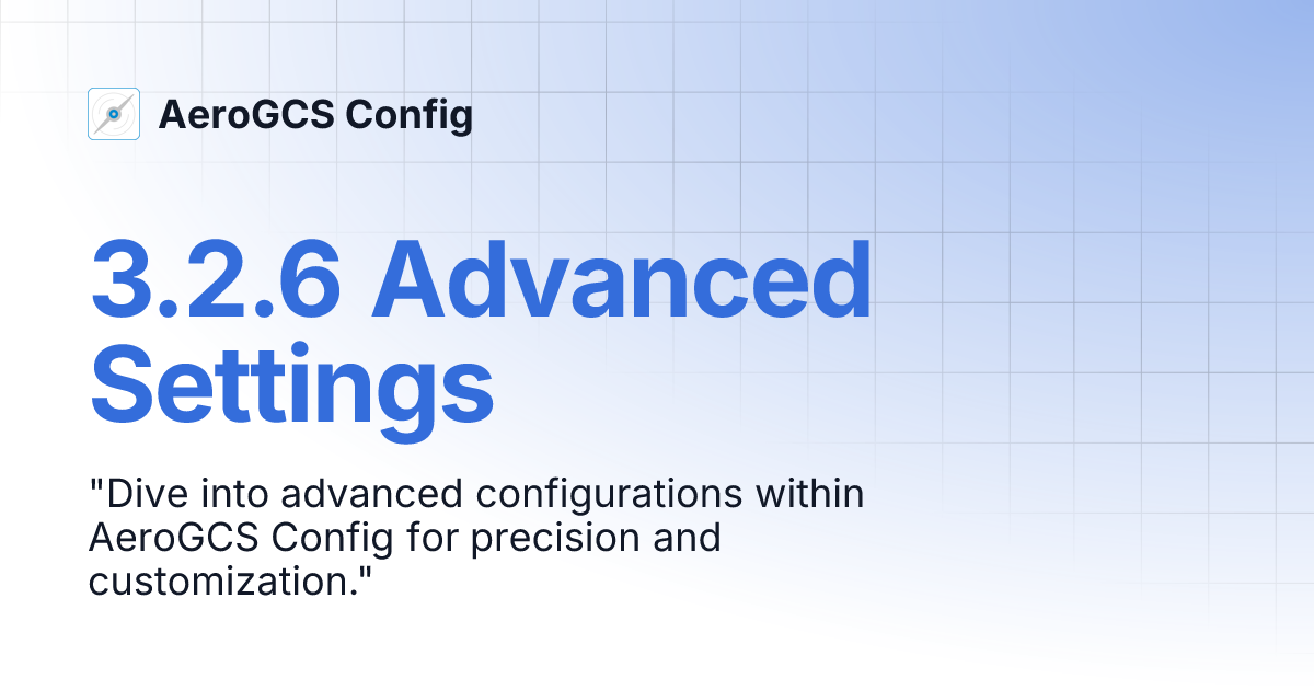 3.2.6 Advanced Settings | AeroGCS Config