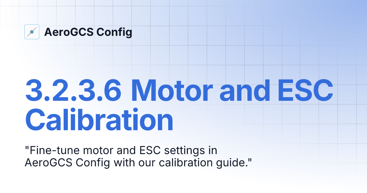 3.2.3.6 Motor and ESC Calibration | AeroGCS Config